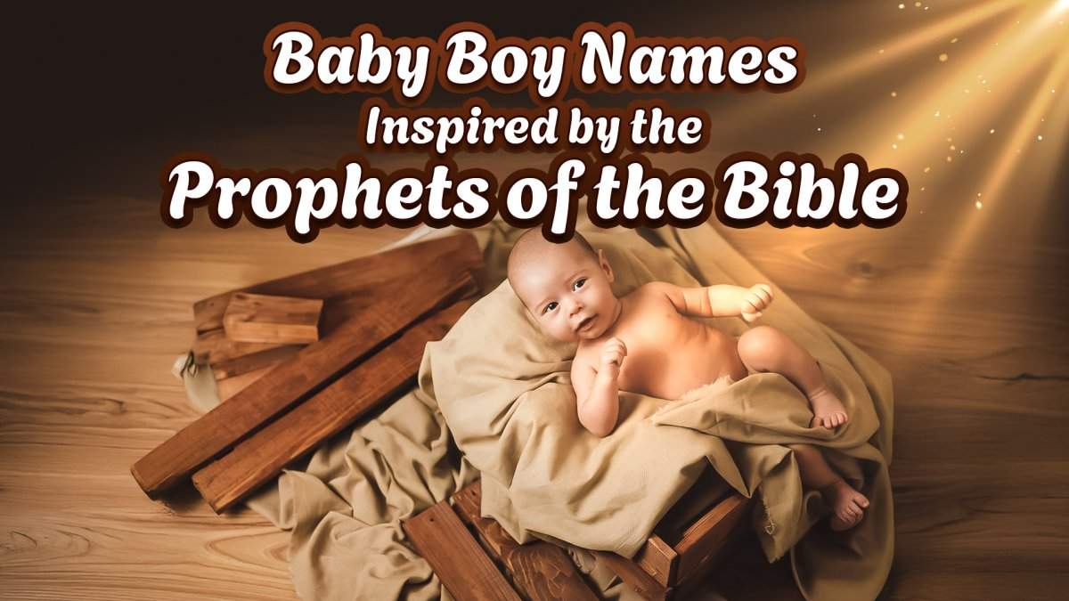 Timeless and Classic Baby Boy Names Inspired by the Prophets of the Bible