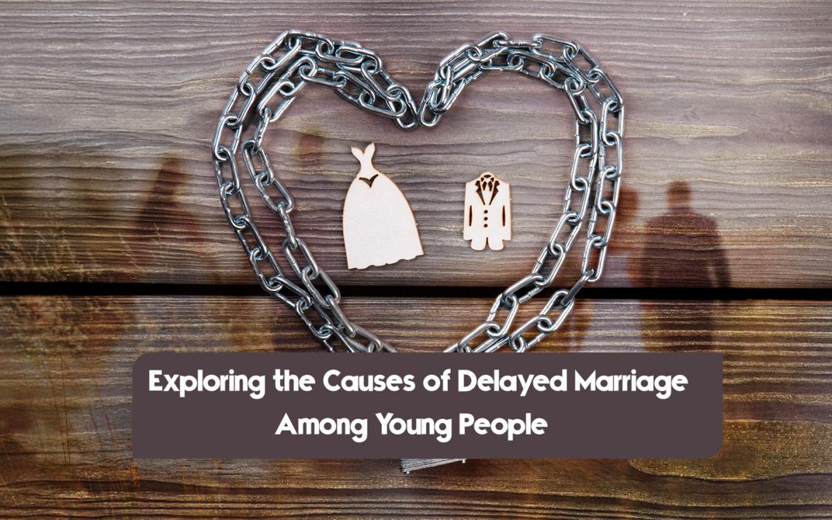 Understanding Why Young Adults Are Postponing Marriage