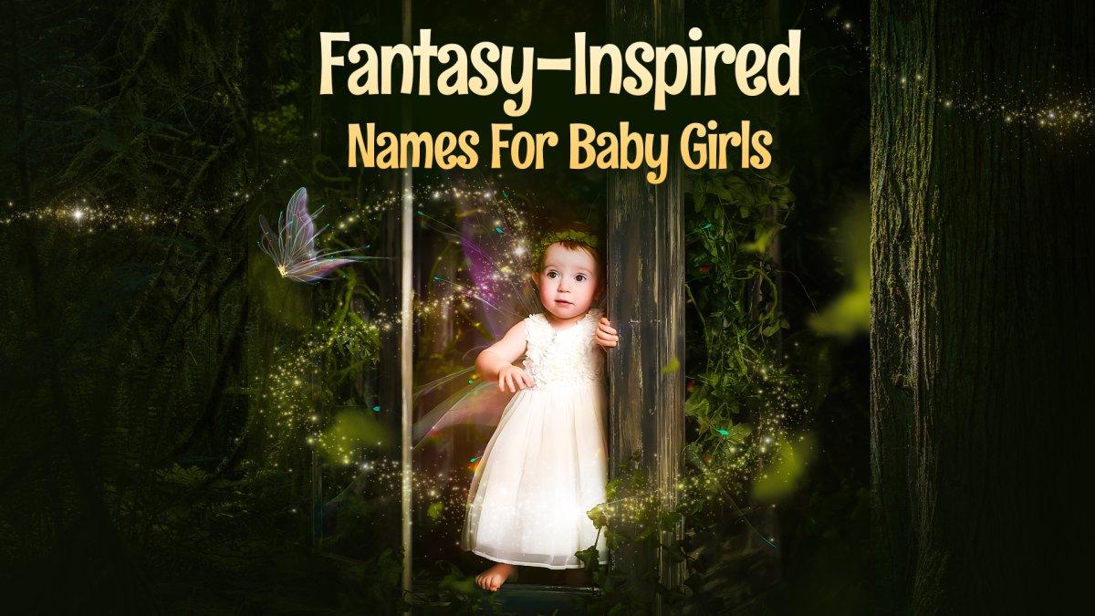 Fantasy-Inspired Names For Baby Girls