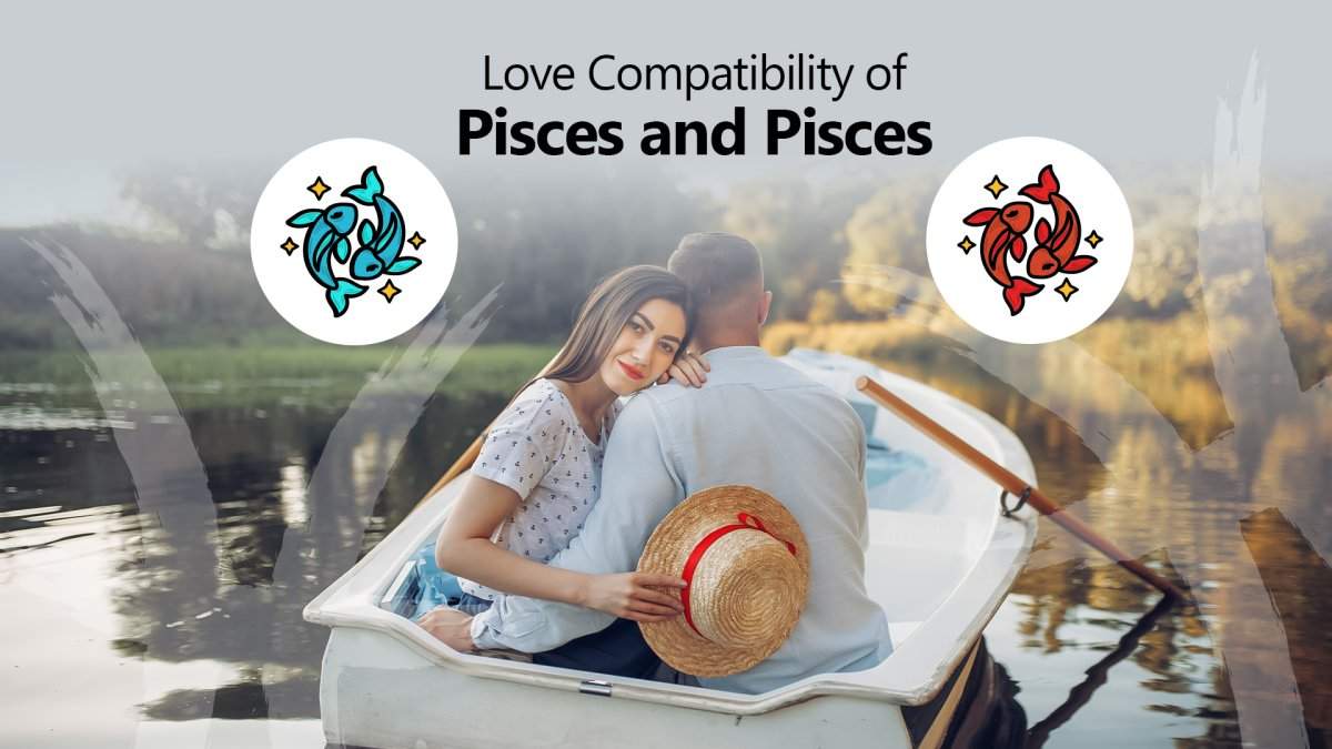 Pisces and Pisces Compatibility: How These Zodiacs Connect in Love