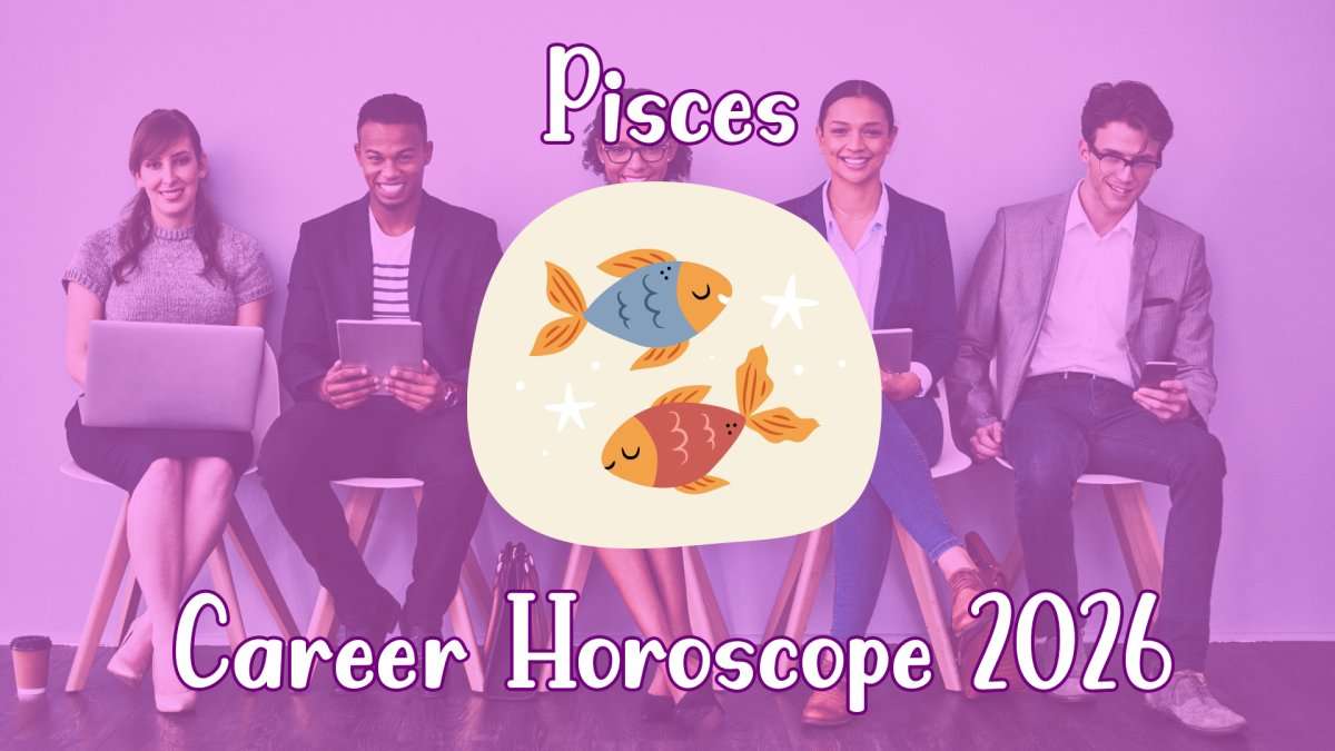 2026 Pisces Career Horoscope: A year of smart decisions, growth, and ...