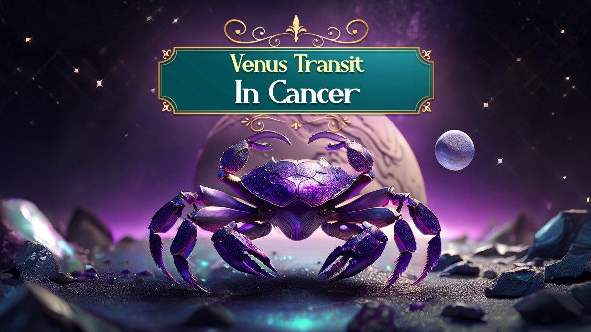 Venus Transit in Cancer July 2025: Explore How the Venus Transit in ...