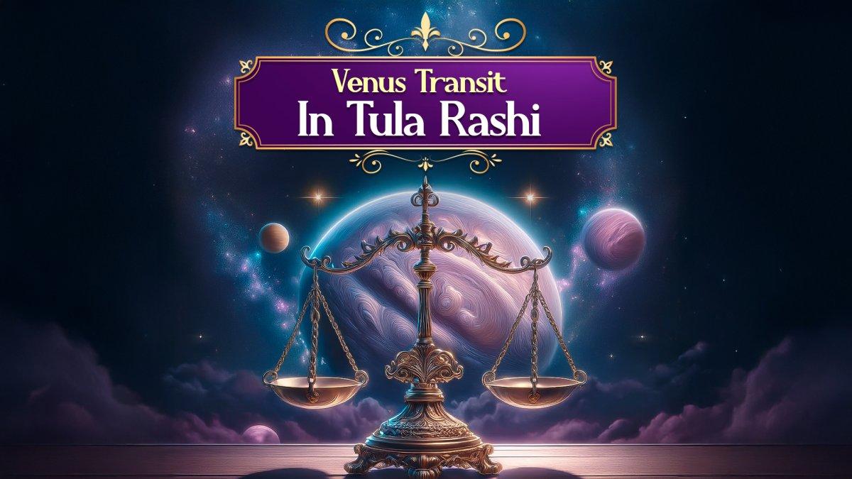 Venus Transit in Thula Rashi 2025 |Impacts and Solutions for Venus ...