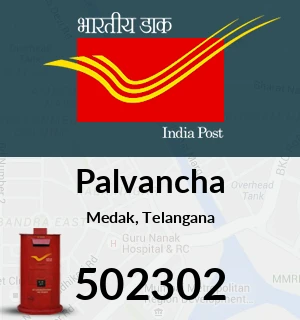 Palvancha Pin Code, Medak, Telangana